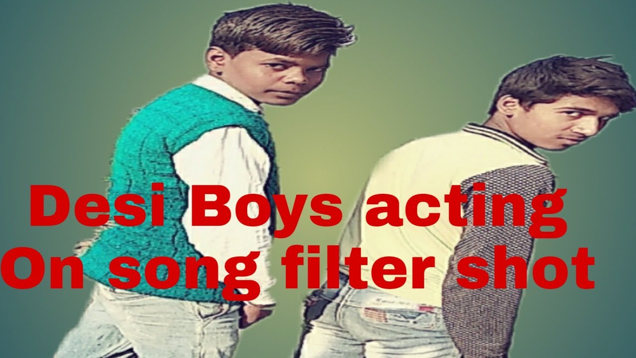 Filter shot song on desi boys acting. (Brajesh kumar and Ajant kumar ...