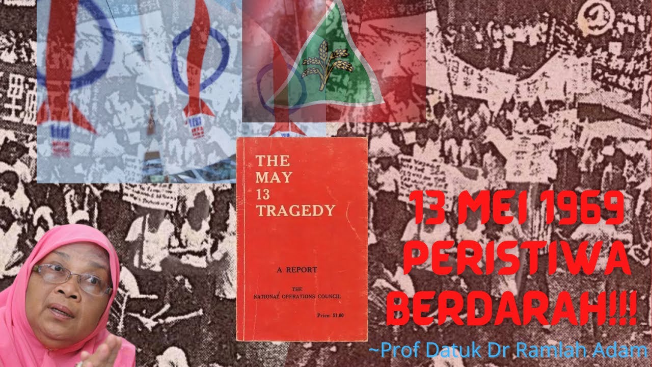 13 MEI 1969 PERISTIWA BERDARAH! | Prof Datuk Dr Ramlah Adam - YouTube