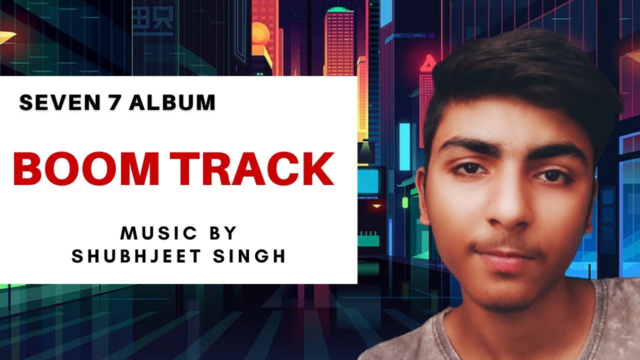 Boom Track Beat | Seven 7 Album Song | Shubhjeet Singh Song | Urban ...