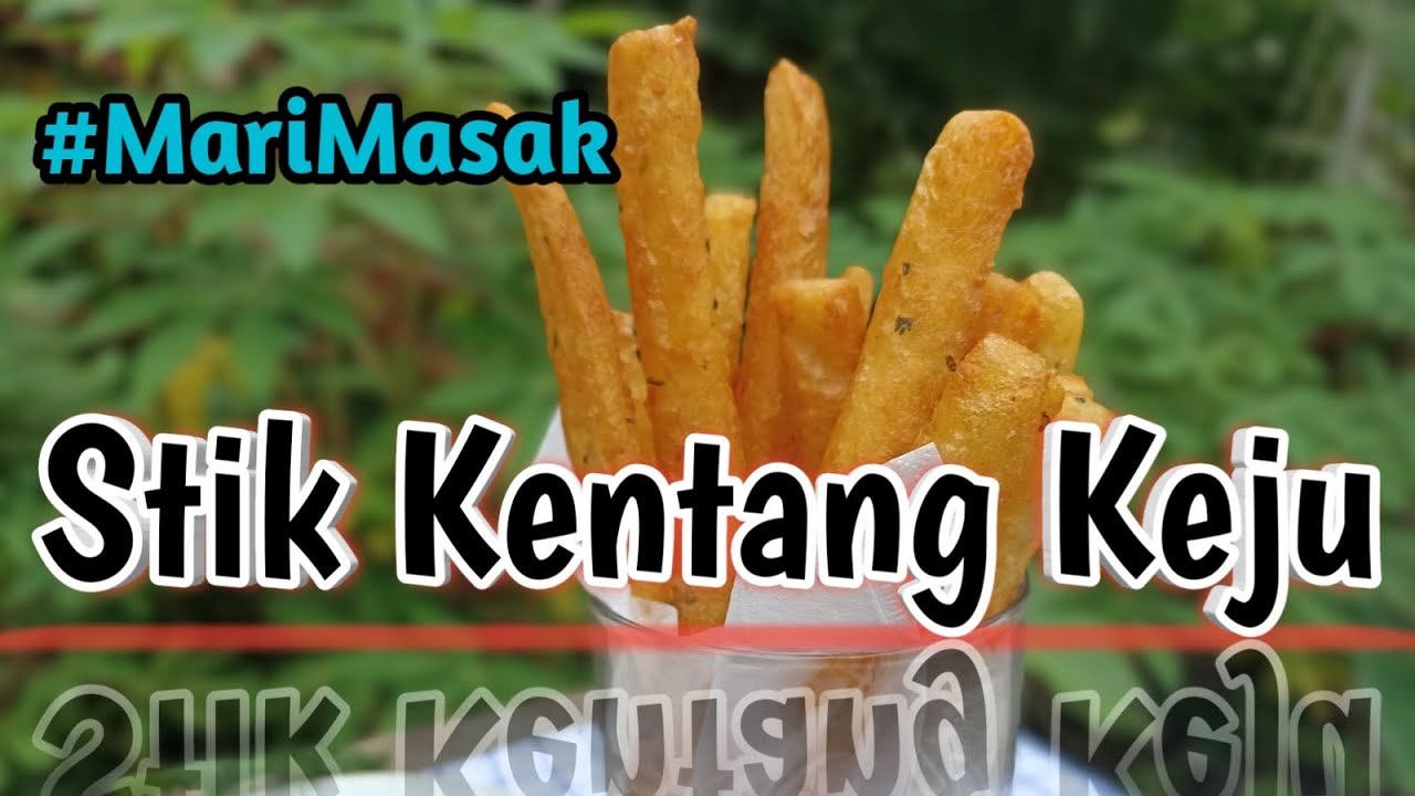 Stik Kentang Keju || Potato Cheese Stick || Cemilan enak bikin nagih ...
