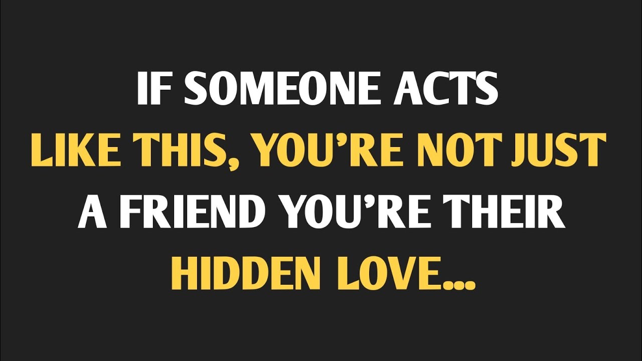 If Someone Acts like This, You're not just a friend You're Their Hidden ...