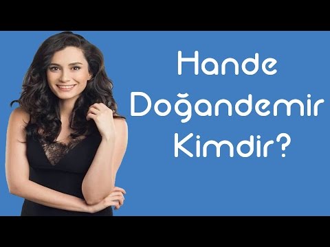 Hande Doğandemir Kimdir [KimKim] [Sesli Anlatım]