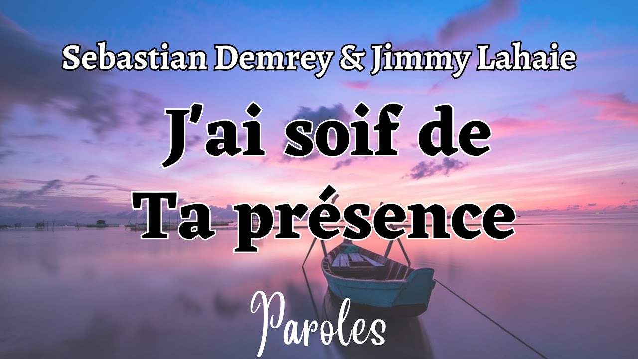 Sebastian Demrey & Jimmy Lahaie - J'ai Soif De Ta Présence (paroles