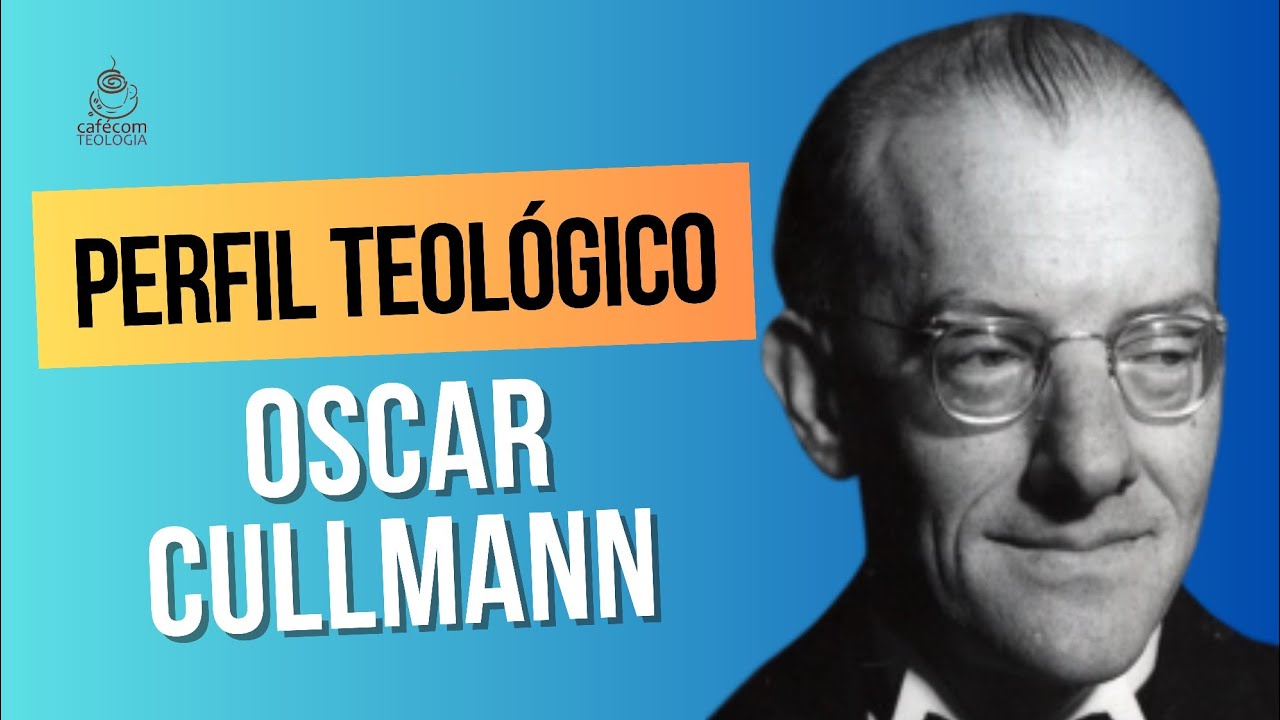 Perfil Teológico: Oscar Cullmann - YouTube