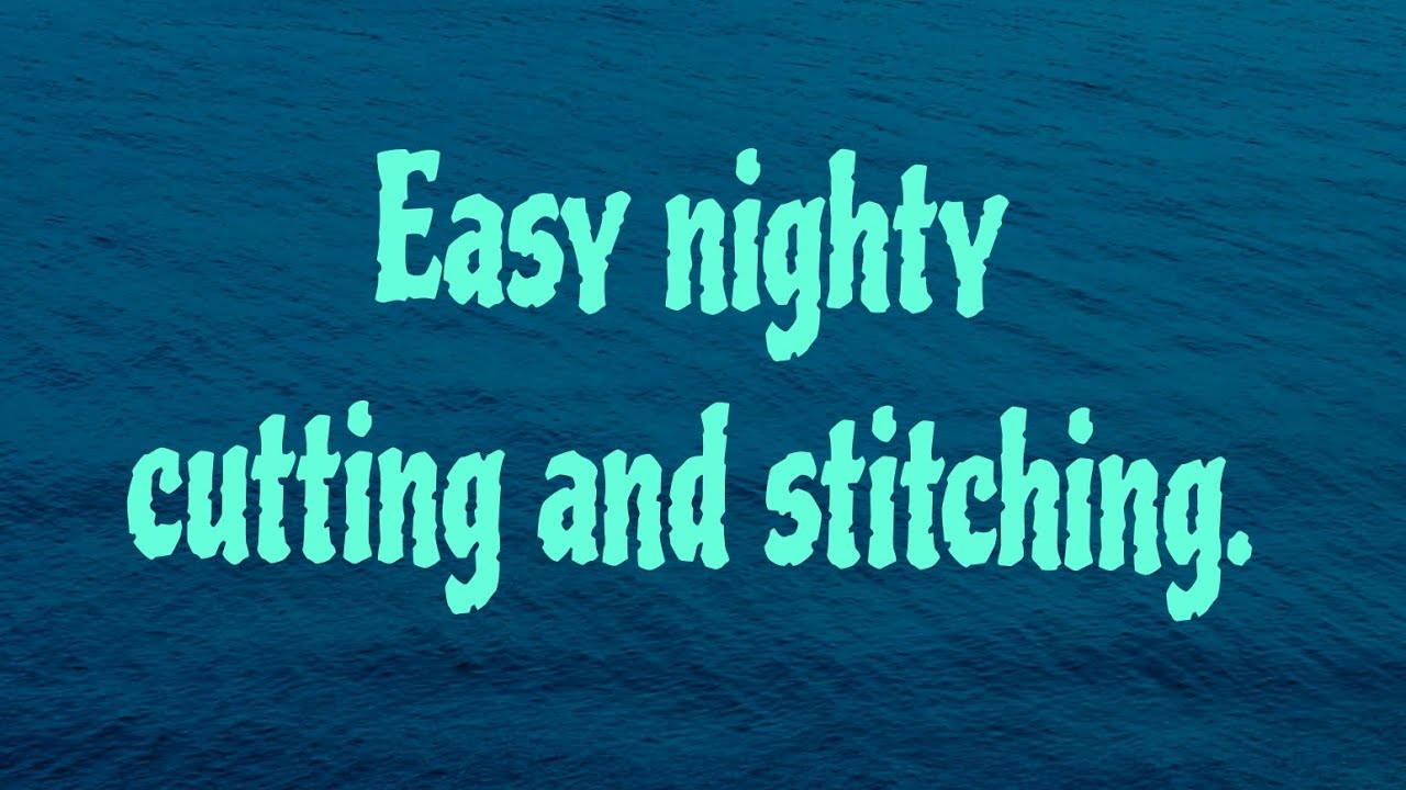 Simple nighty cutting and stitching - YouTube