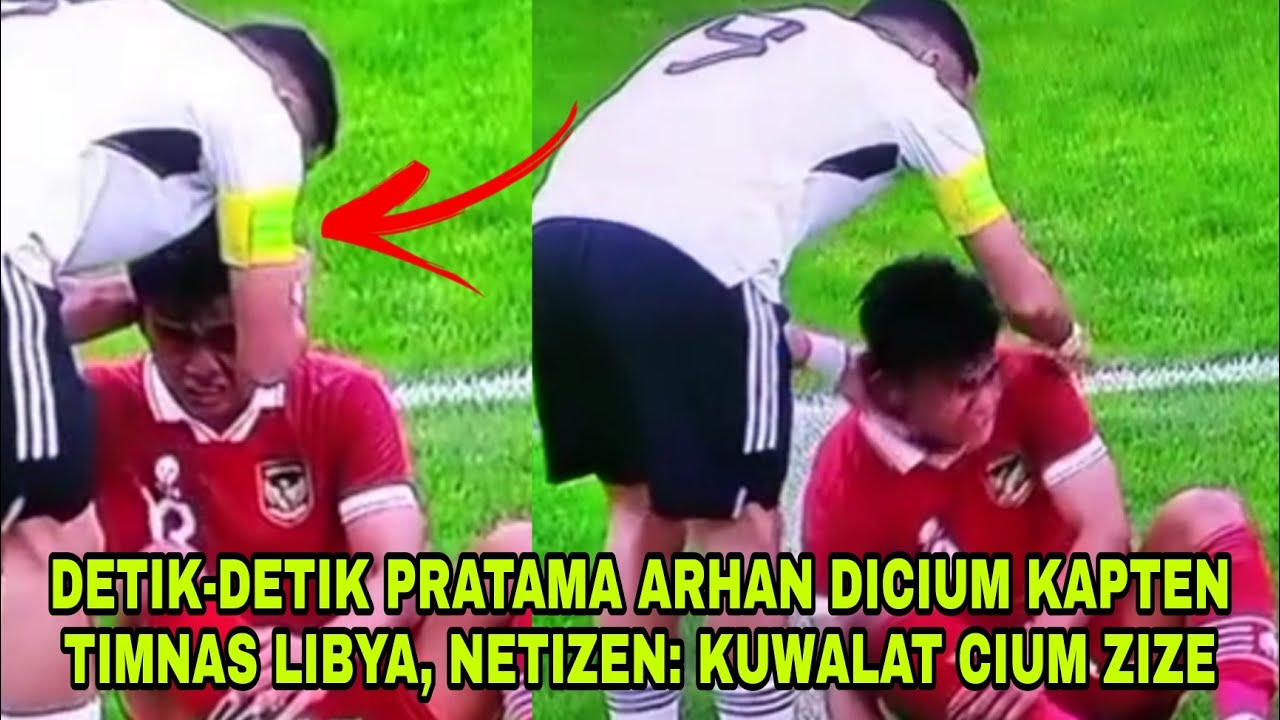 MOMEN TERGEMAS DETIK-DETIK PRATAMA ARHAN DICIUM KAPTEN TIMNAS LIBYA ...