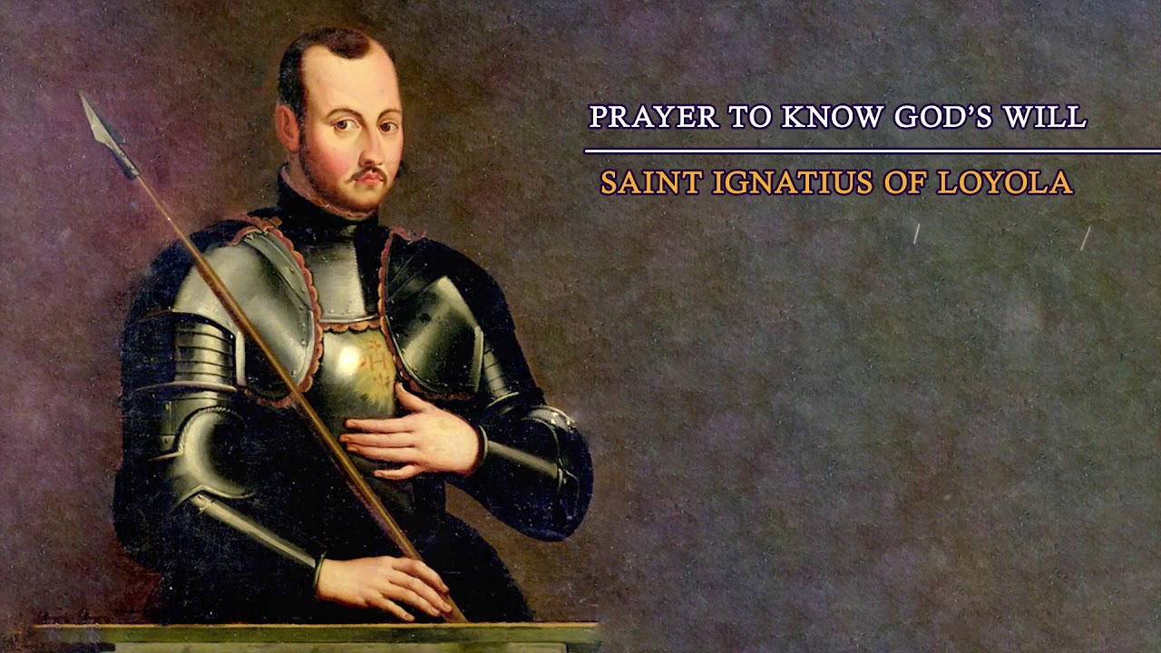 Prayer to know God´s will | Saint Ignatius Loyola´s Prayer - YouTube