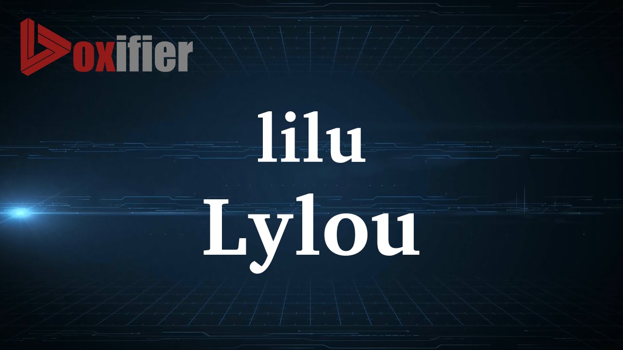 How to Pronunce Lylou in French - Voxifier.com - YouTube