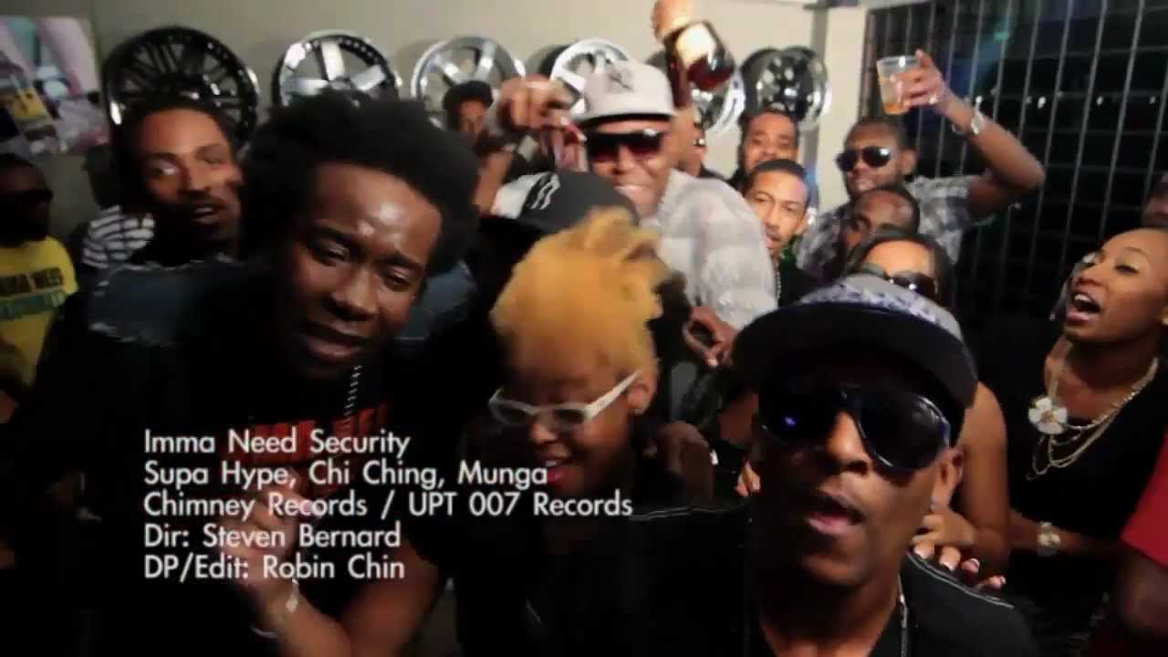 Supa Hype, Munga & Chi Ching - Imma Need Security - Dec 2011[OFFICIAL ...