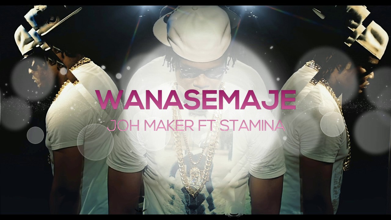wanasemaje - joh maker ft stamina - YouTube Music