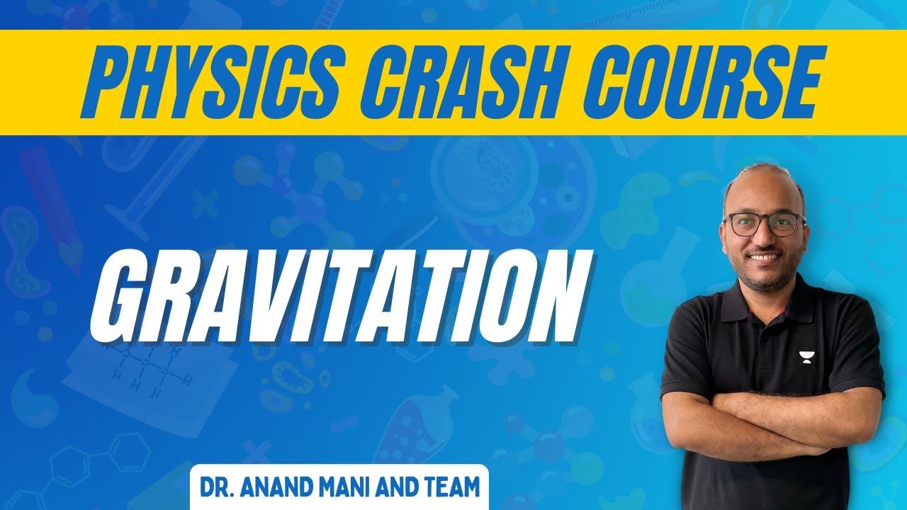 Gravitation | Physics Crash Course | NEET 2024 | Dr. Anand Mani - YouTube