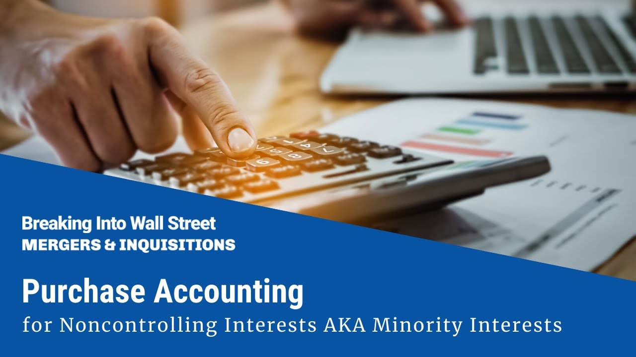 Purchase Accounting for Noncontrolling Interests AKA Minority Interests ...