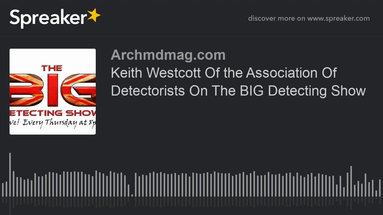 Keith Westcott Of the Association Of Detectorists On The BIG Detecting ...
