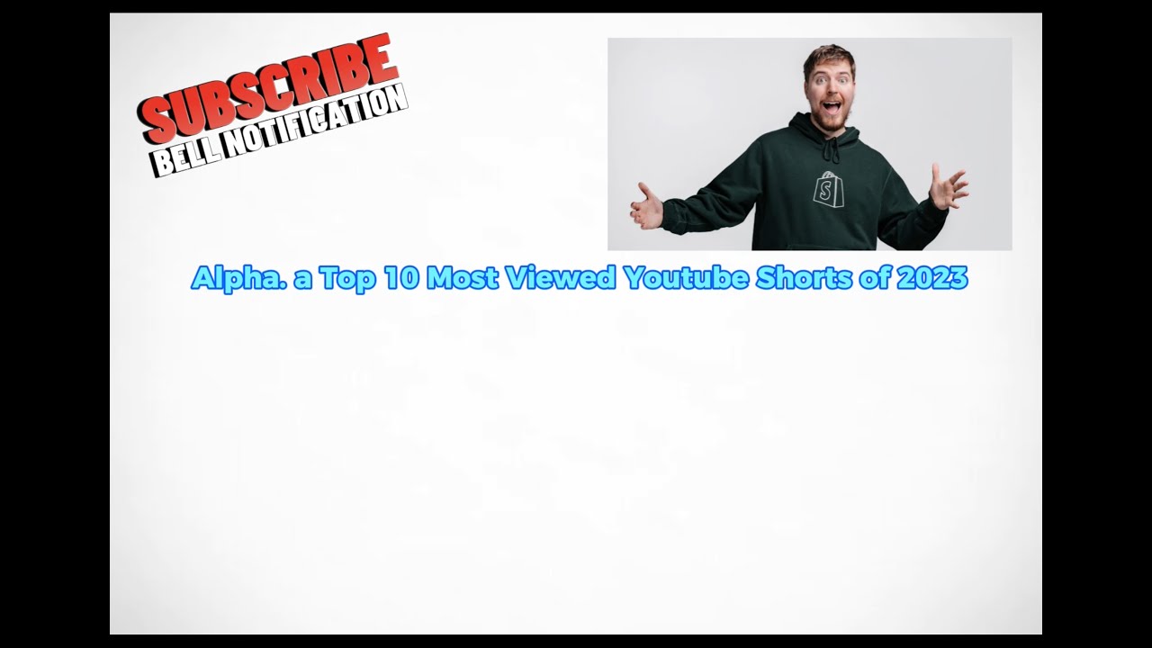 The Top 10 most viewed YouTube Shorts of Alpha. a - YouTube