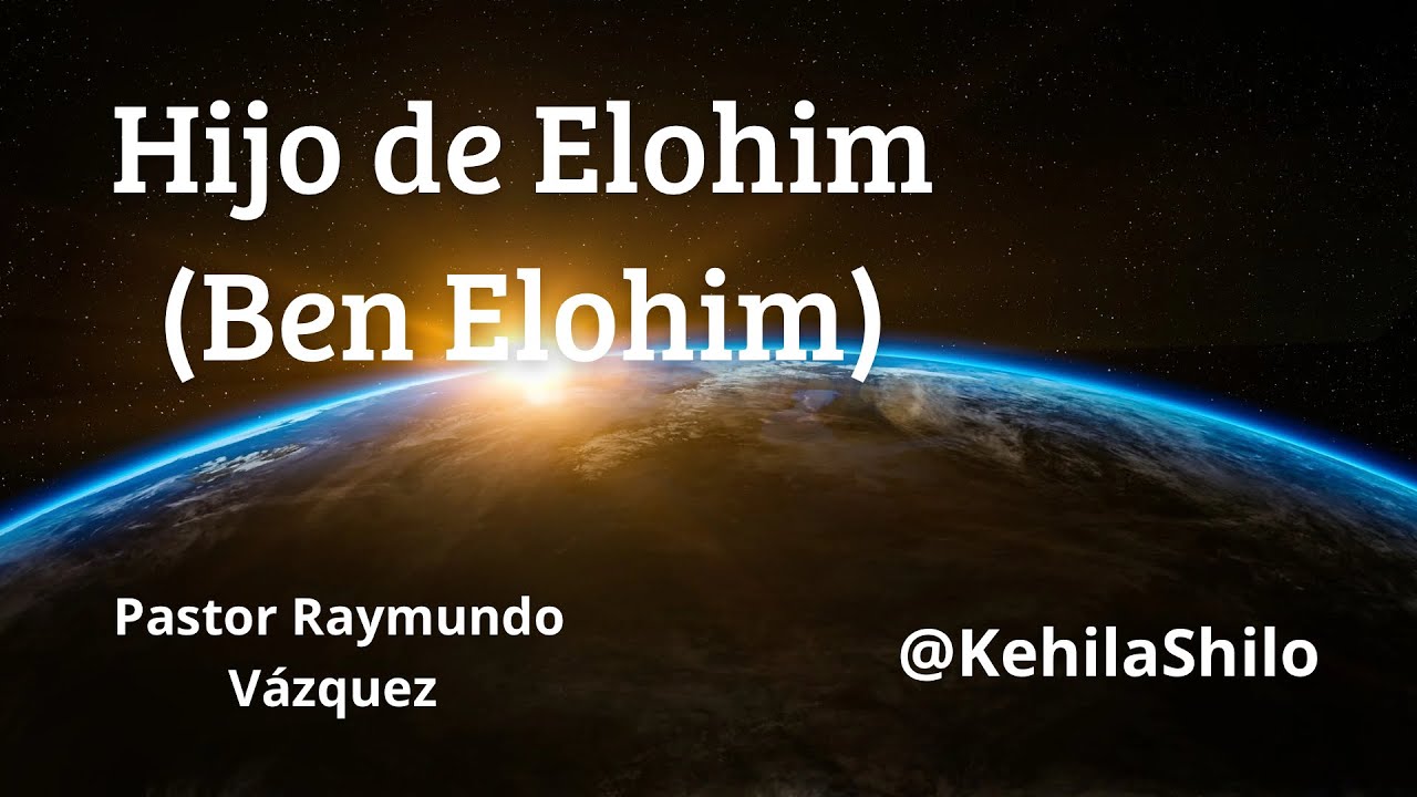 Hijo de Elohim (Ben Elohim) - YouTube