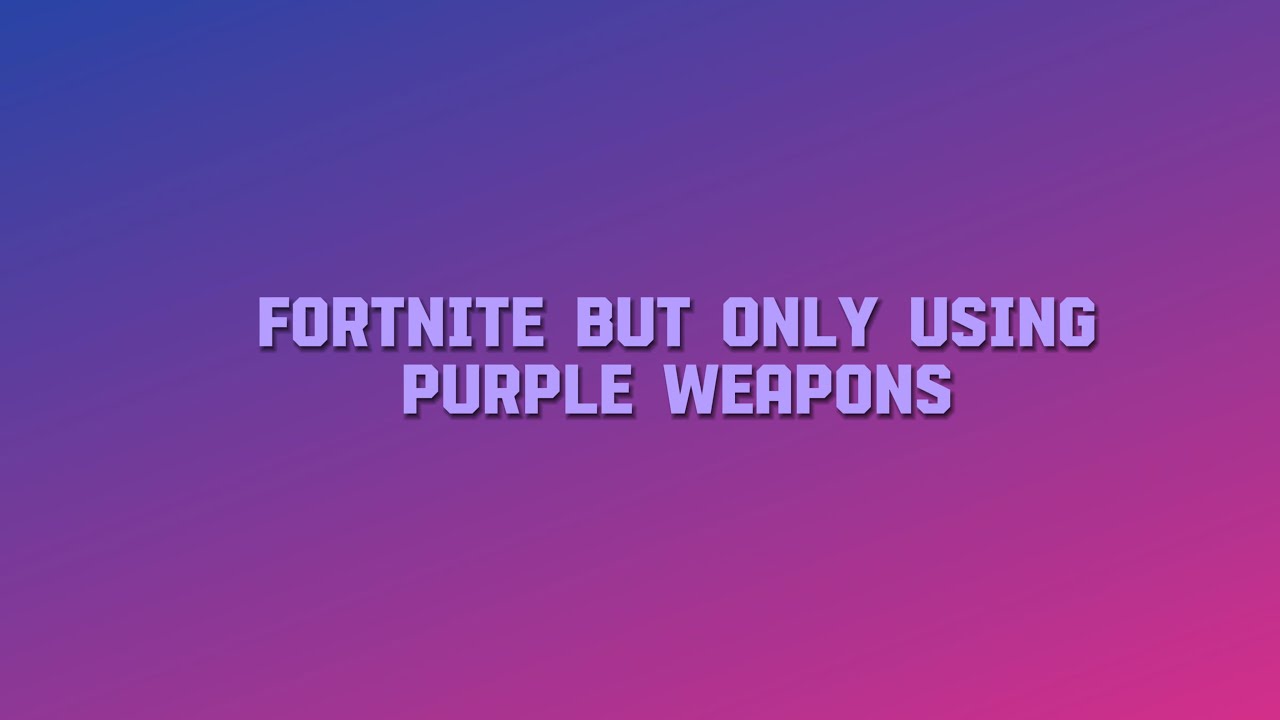 🟣 Fortnite but we only use purple weapons 🟣 - YouTube