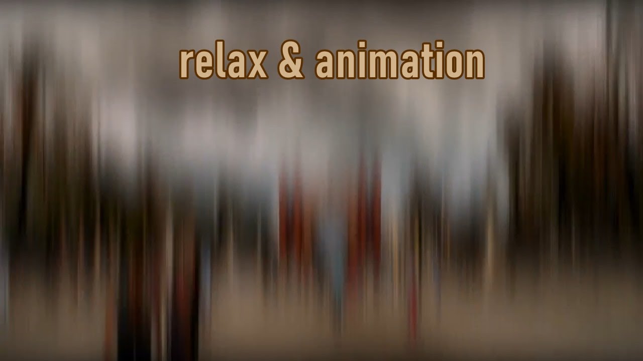 Relax music with animation - very suitable for rest, reanimation ...