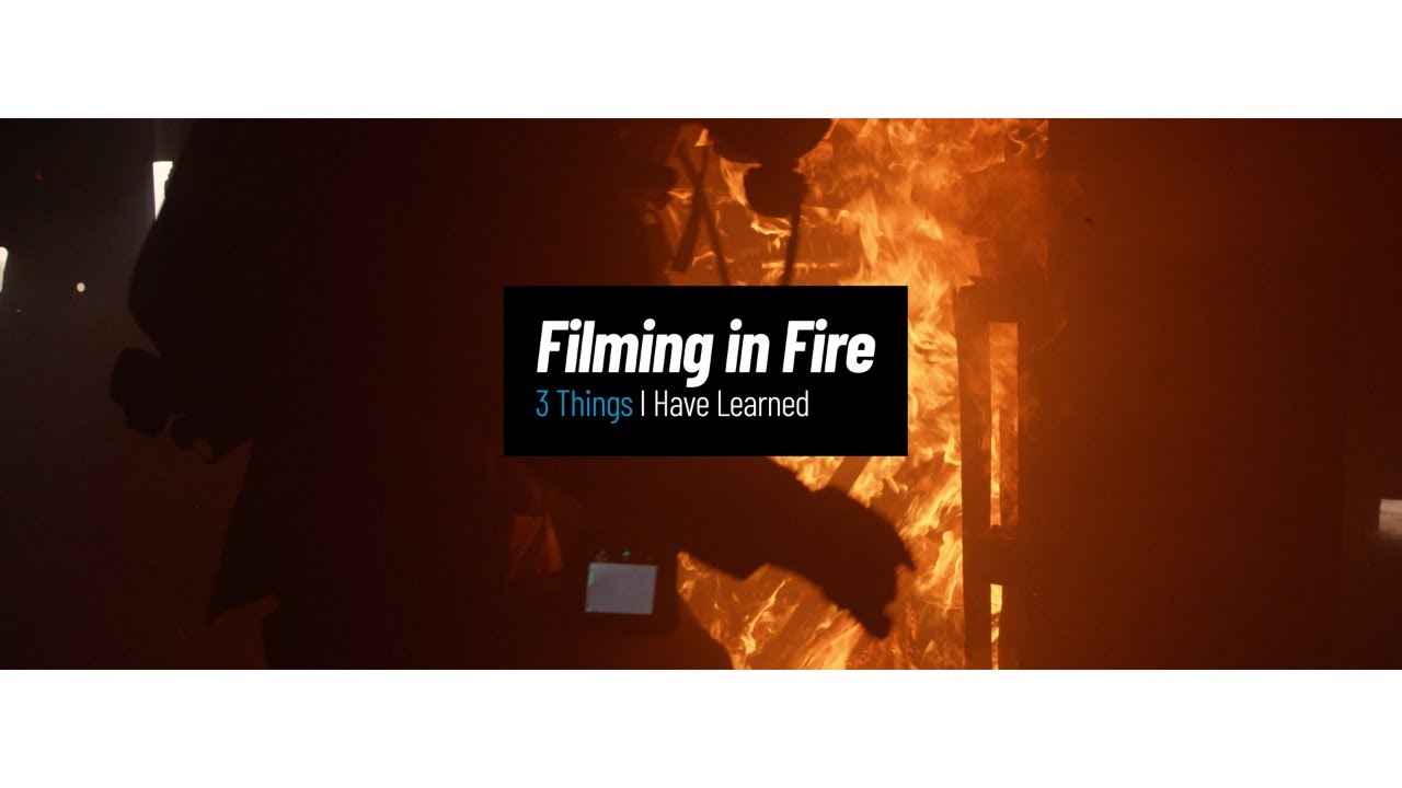 Advice About Filming in Fire - YouTube