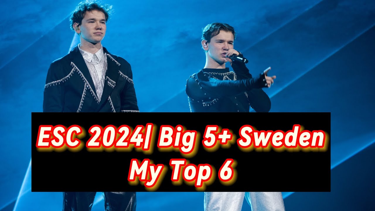 ESC 2024 - Automatic Qualifiers (Big 5 + Sweden) | My Top 6 - YouTube