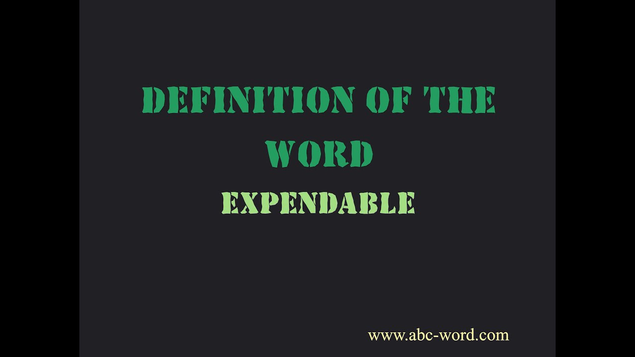 Definition of the word "Expendable" - YouTube