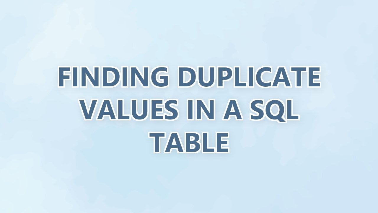 Finding duplicate values in a SQL table (3 SOLUTIONS!!) - YouTube