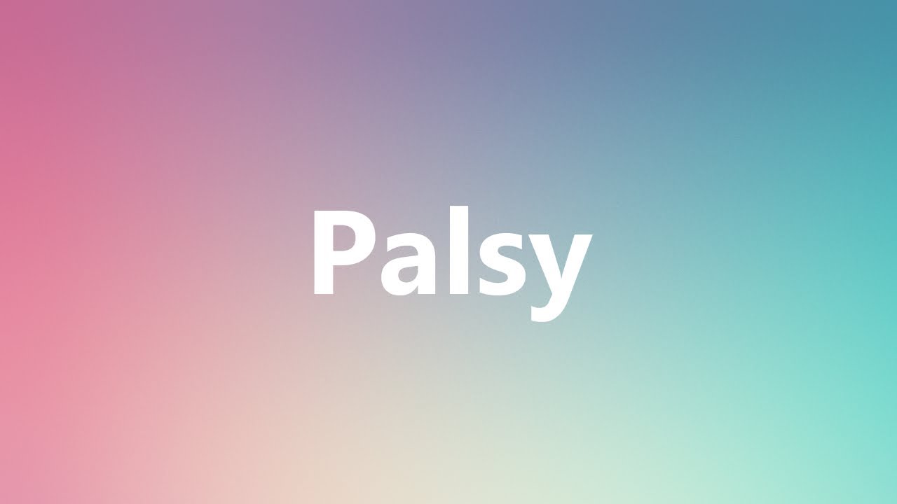 Palsy - Medical Definition and Pronunciation - YouTube