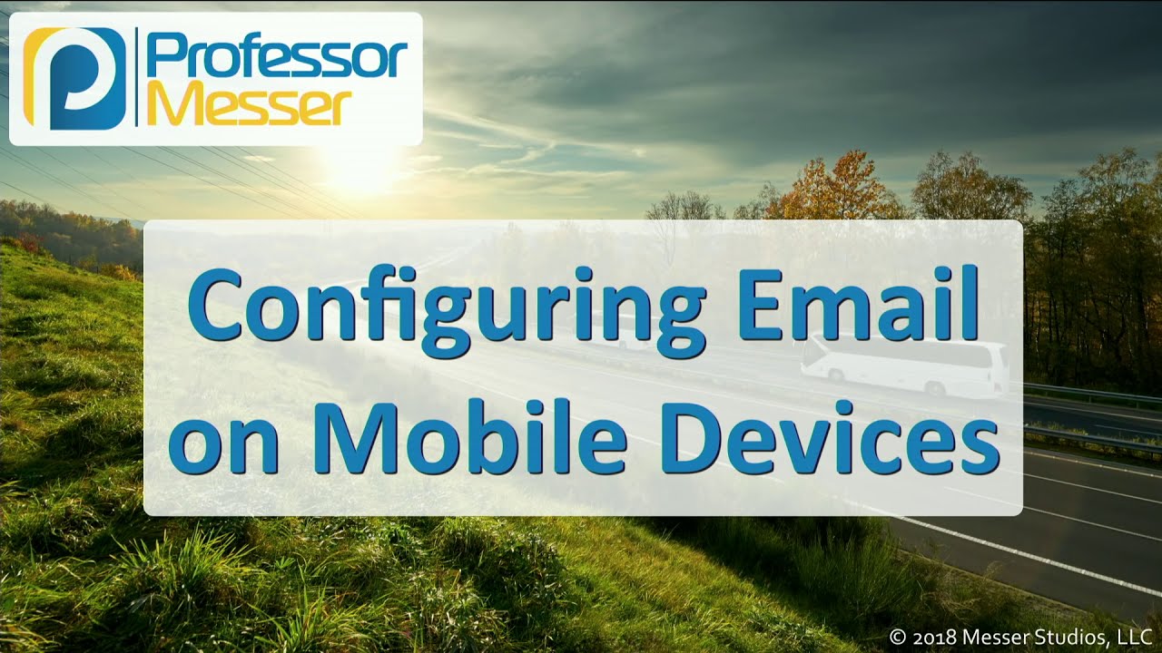 Configuring Email on Mobile Devices - CompTIA A+ 220-1001 - 1.6 - YouTube