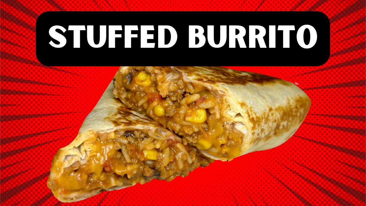 The BEST ever stuffed burritos!!! - YouTube