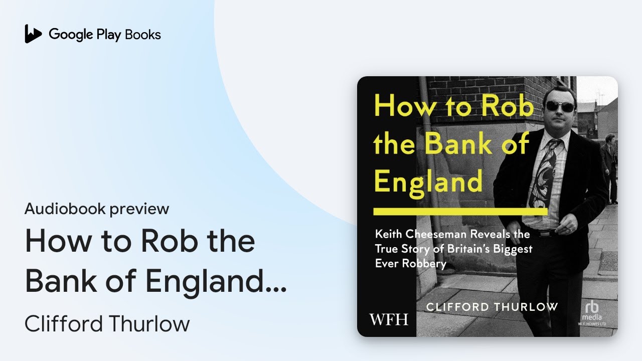 How to Rob the Bank of England: Keith Cheeseman… by Clifford Thurlow ...