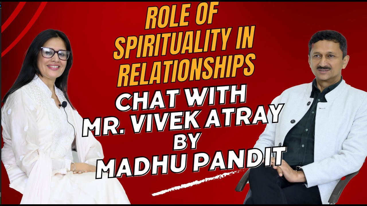 Role of Spirituality in Relationships | Chat with Mr. Vivek Atray by ...