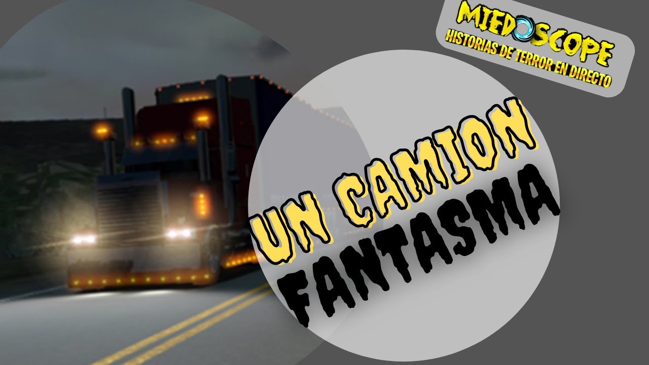 UN CAMION FANTASMA - YouTube