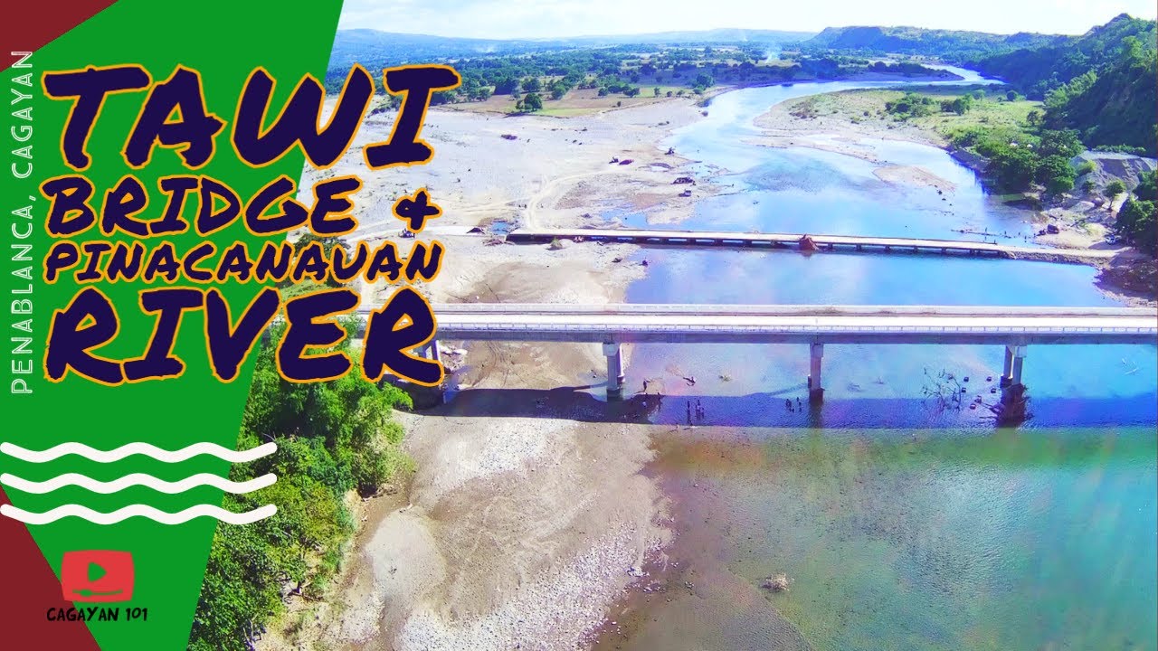 TAWI BRIDGE & PINACANAUAN RIVER | Peñablanca, Cagayan - YouTube