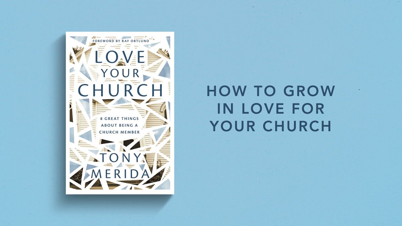 Love Your Church by Tony Merida - YouTube