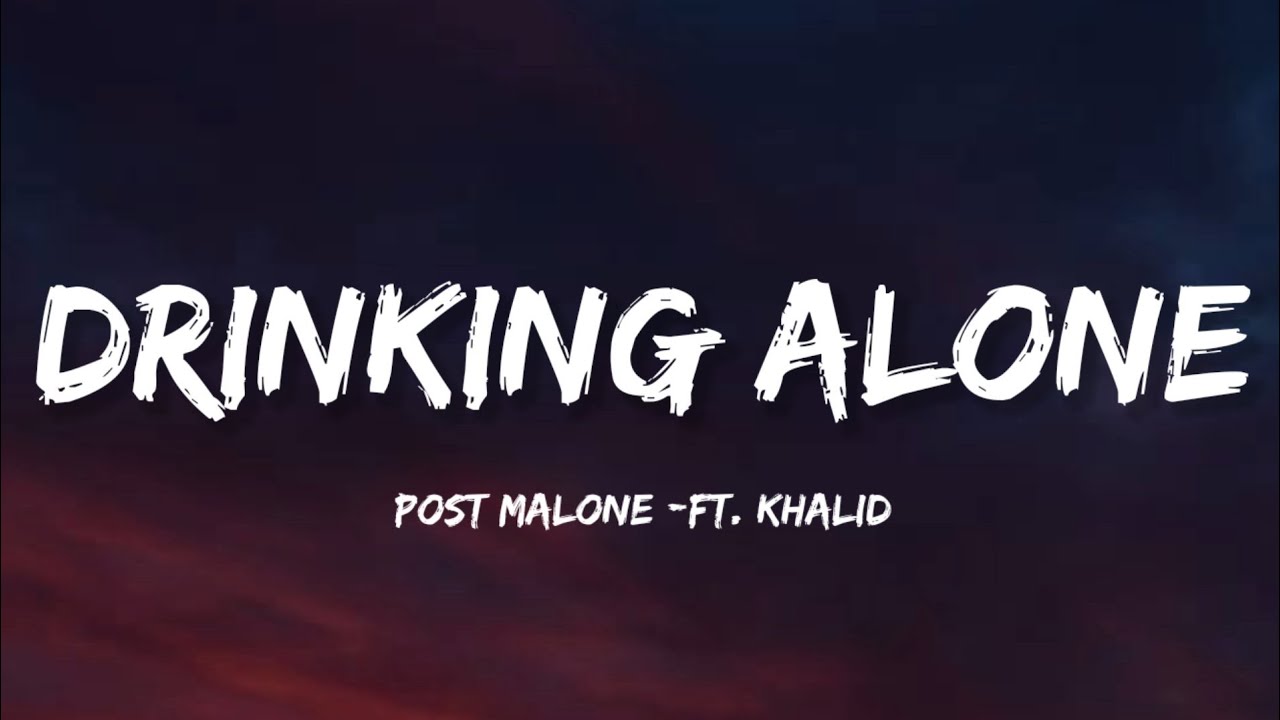 Post Malone - Drinking Alone (Lyrics) ft. Khalid - YouTube