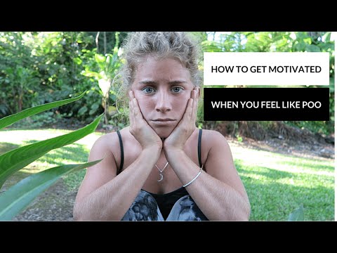 How To Get Motivated When You Feel Like Poo! - YouTube