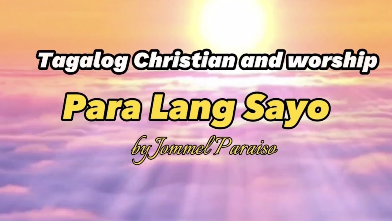 Best Tagalog Christian Worship Songs | Para Lang Sayo by Jommel Paraiso ...