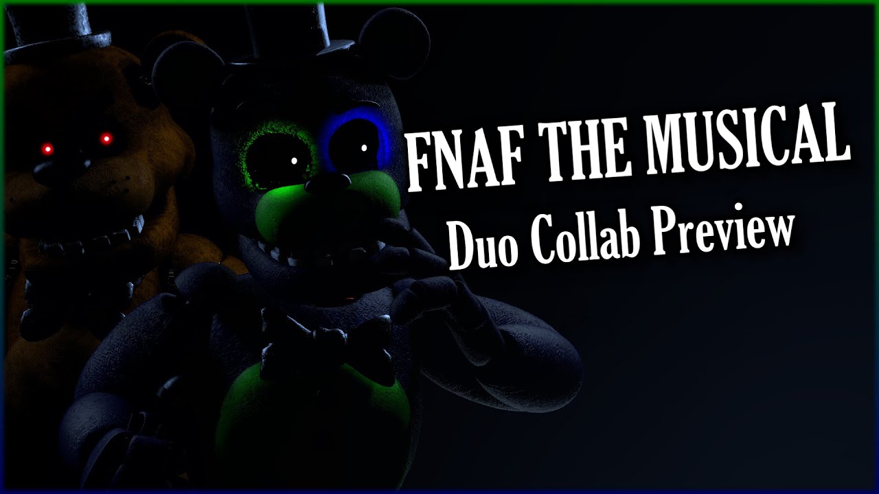 FNAF THE MUSICAL Duo Collab Preview - YouTube
