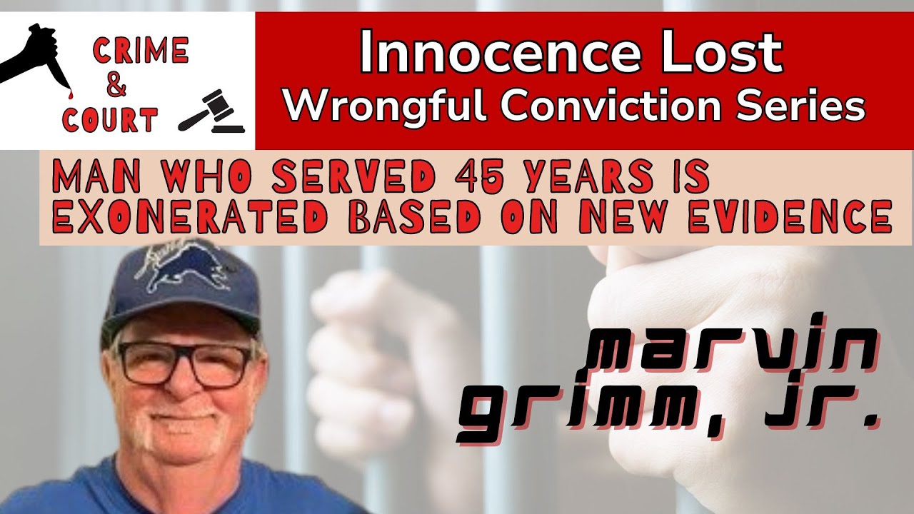 Innocence Lost: Marvin Grimm, Jr | Man Who Served 45 Years Exonerated ...