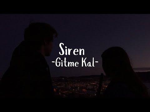 Siren - Gitme Kal ( Şarkı Sözleri ,Lyrics)
