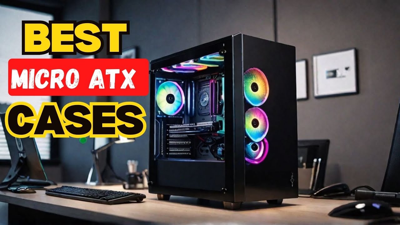 Best Micro ATX Cases for Powerful Builds 2024 - YouTube