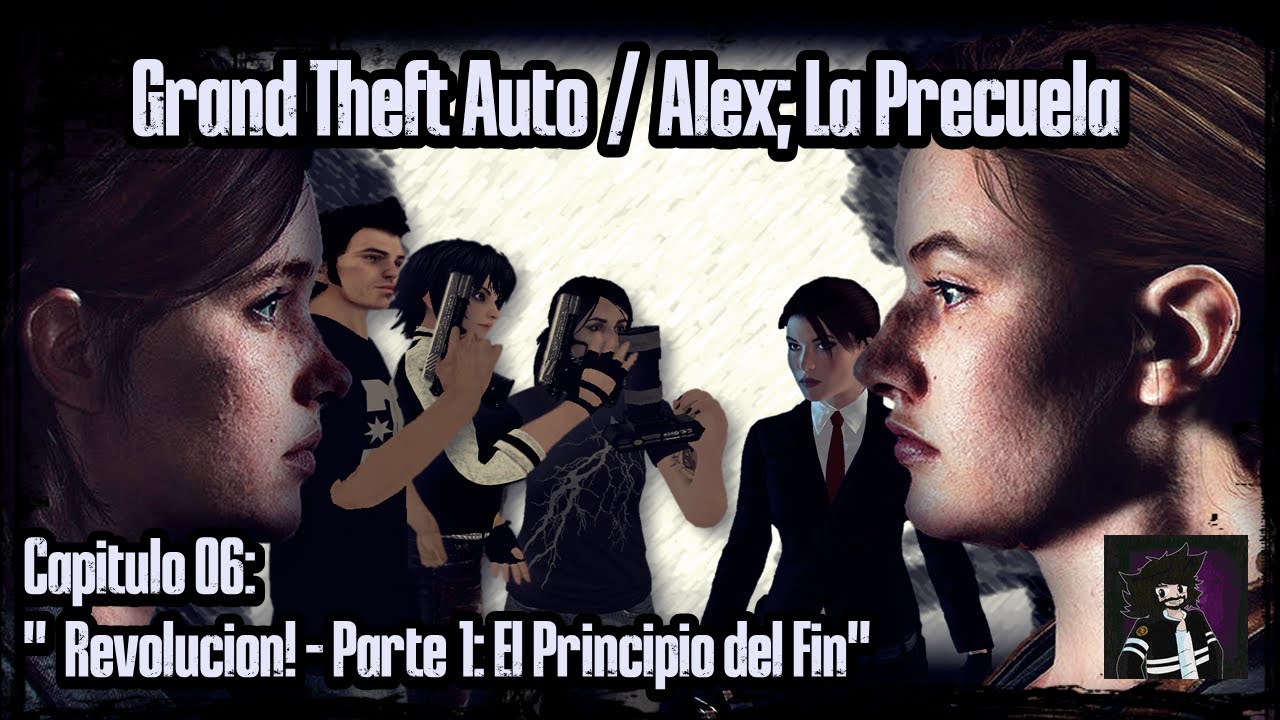 GTA: Alex; La Precuela - Capítulo 06: "¡Revolución! - Parte 1: El ...