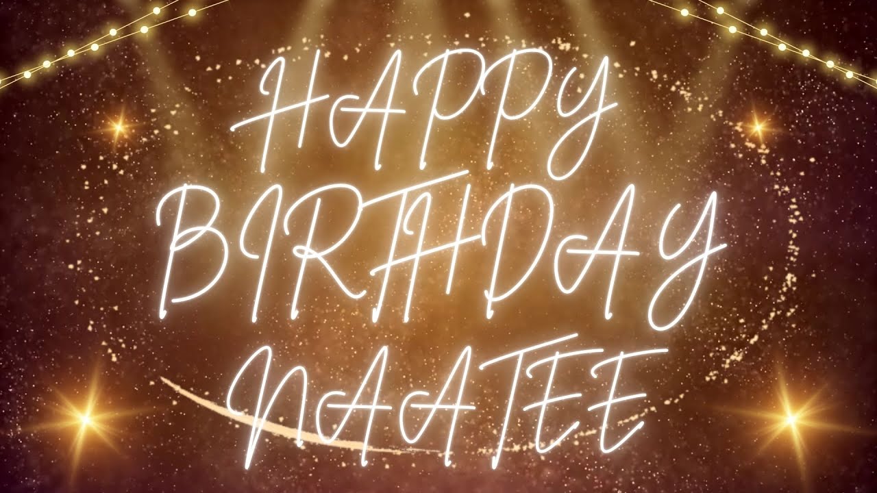Happy Birthday Naatee 🎉 | A Special Wish Just for You! | Let's ...