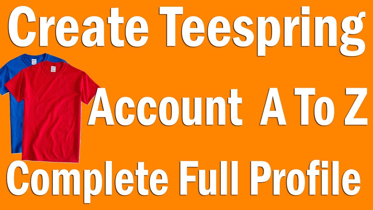 How to Create Teespring Account and Complete Full profile A to Z Hindi/urdu Tutoiral - YouTube