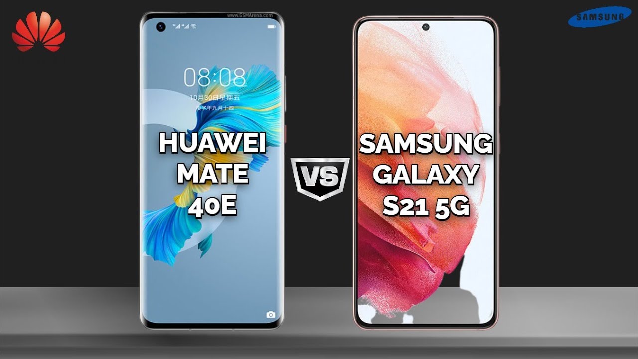 Huawei Mate 40E vs Samsung Galaxy S21 5G | Full comparison - YouTube
