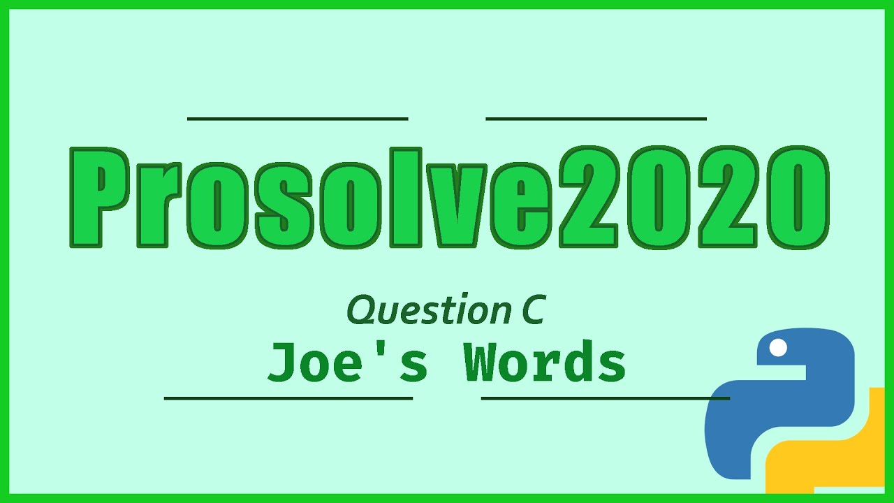 Prosolve2020 Question C: Joe's Words [Python | Practice] - YouTube