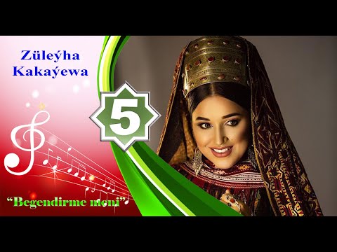 Züleýha Kakaýewa - Begendirme meni
