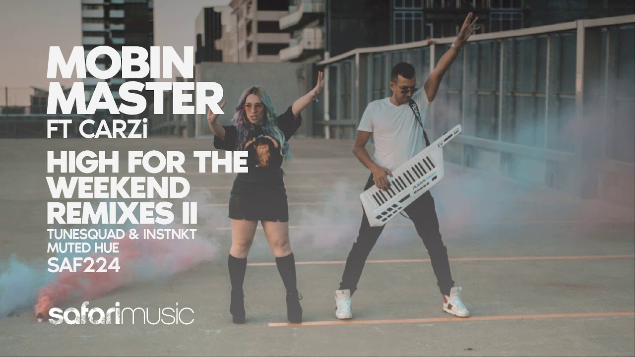 Mobin Master, CARZi - High For the Weekend Part II ft CARZi (INSTNKT ...