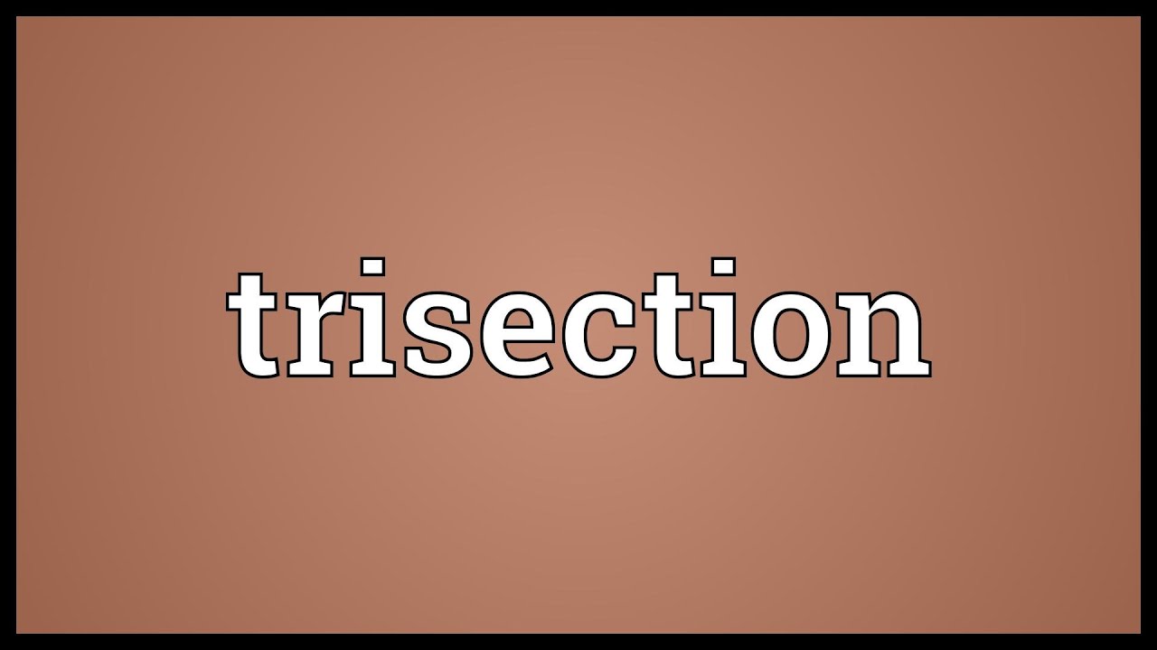 Trisection Meaning - YouTube