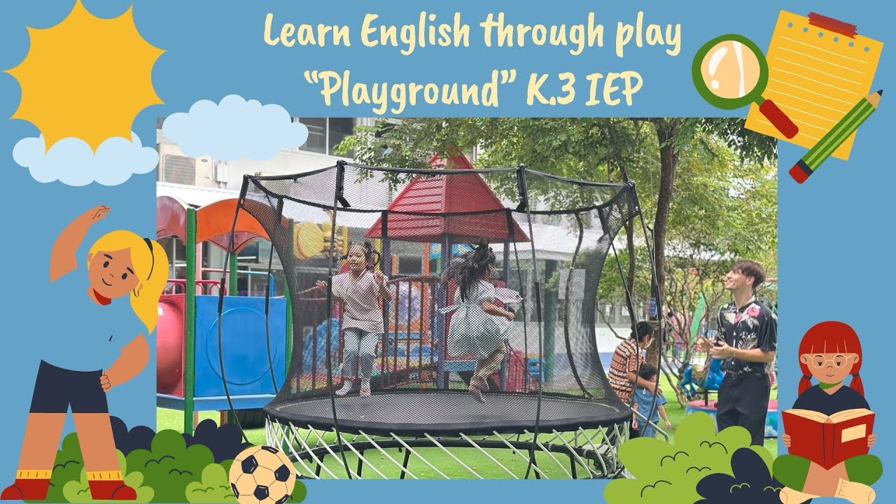 Learn English through play “Playground” K.3 IEP - YouTube