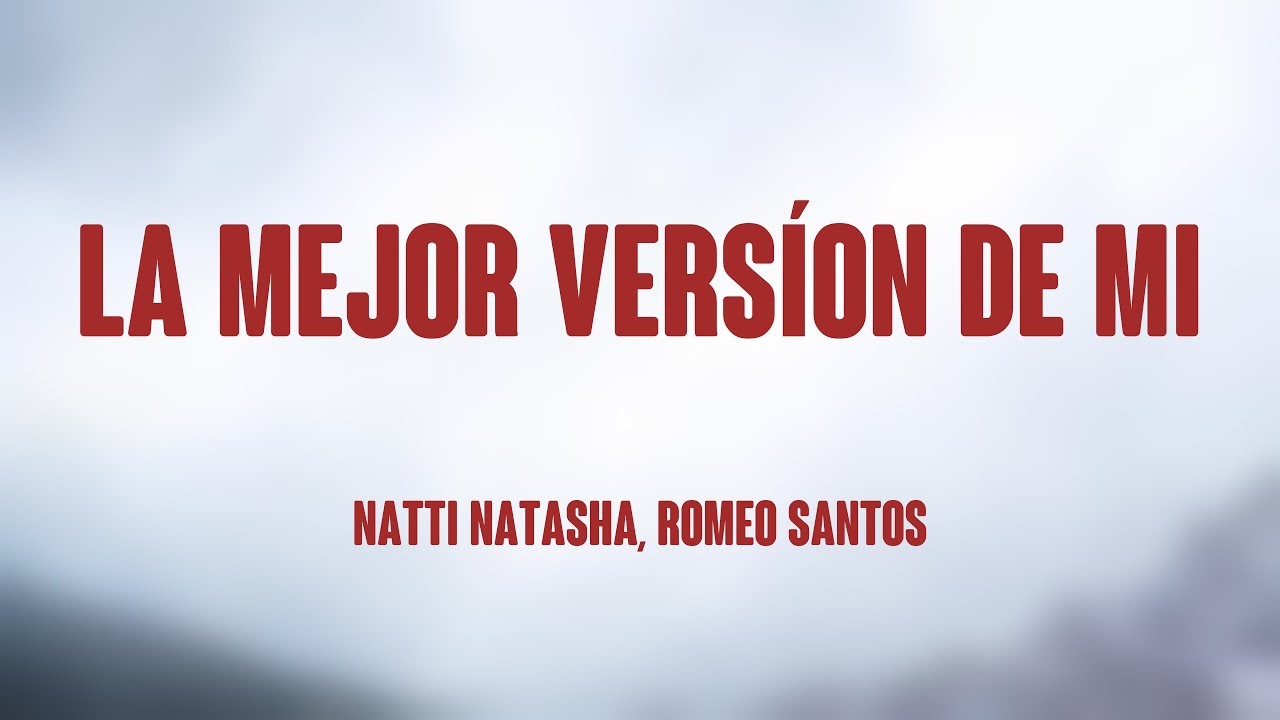 La Mejor Versíon de Mi - Natti Natasha, Romeo Santos (Lyrics Version) 💸 ...